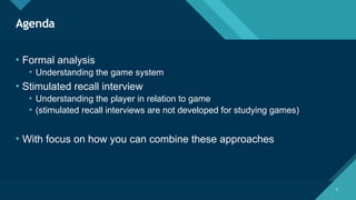 Studying Games: Formal Analysis and Stimulated Recall Interiviews | PPT