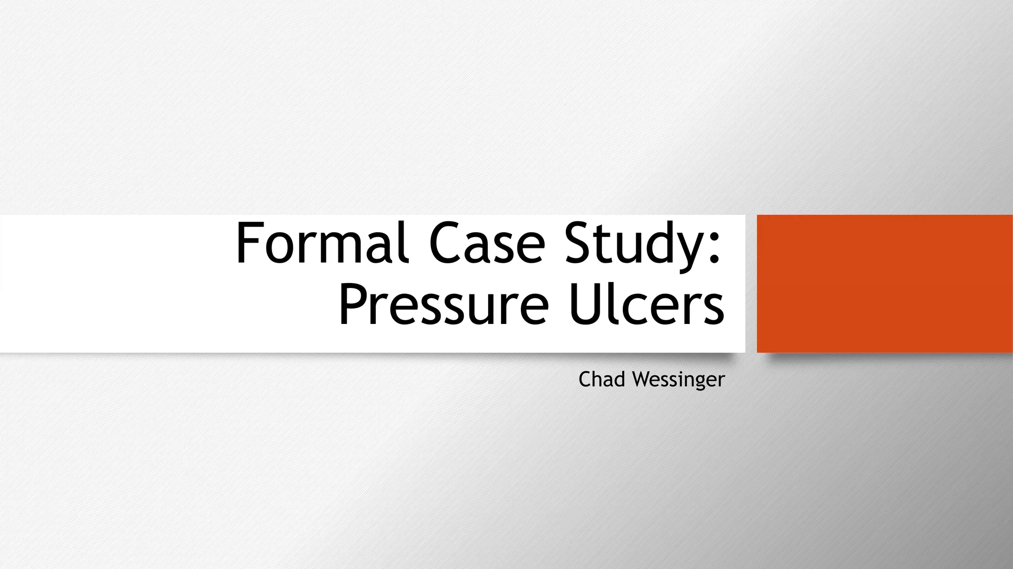 Formal Case Study: Pressure Ulcers | PPTX