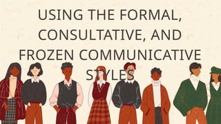 formal, consultative, frozen communication.pptx