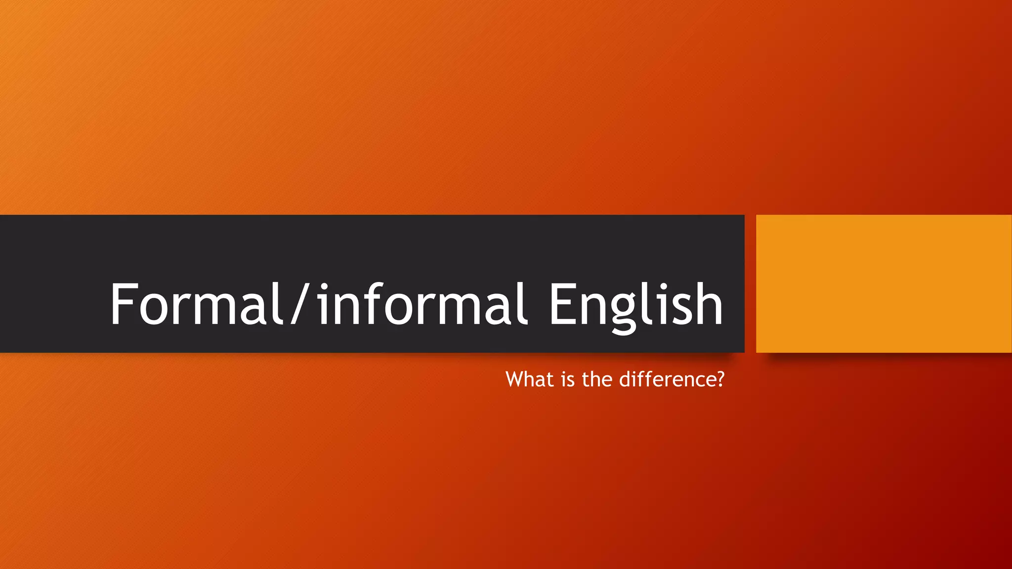 Formal vs informal English | PPTX