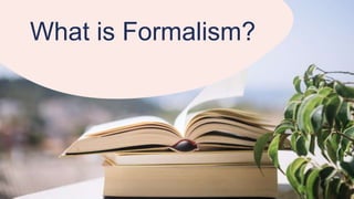 Formalism.pptx A Literary Theory by Ma.C | PPTX
