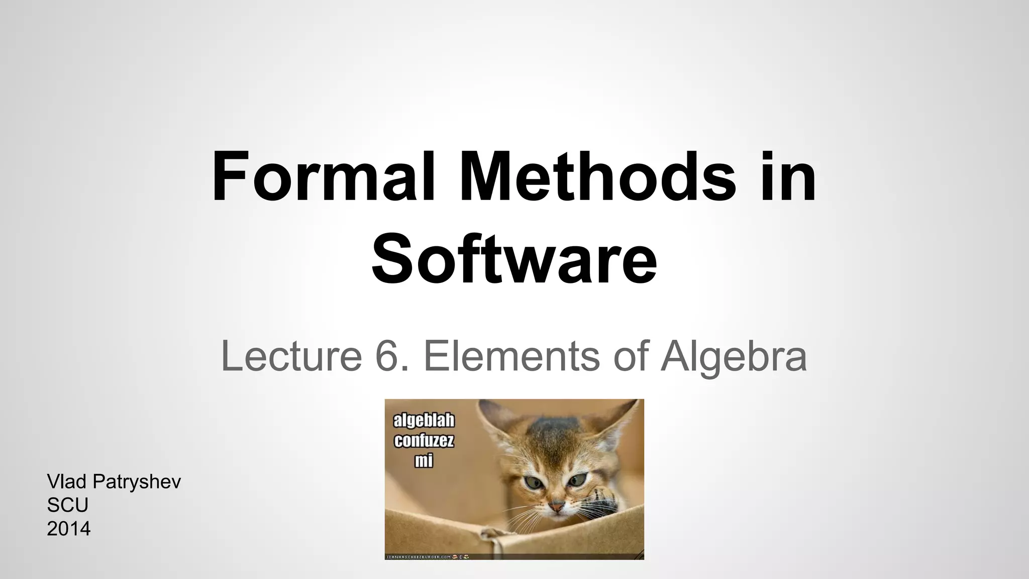 Formal methods 6 - elements of algebra | PDF