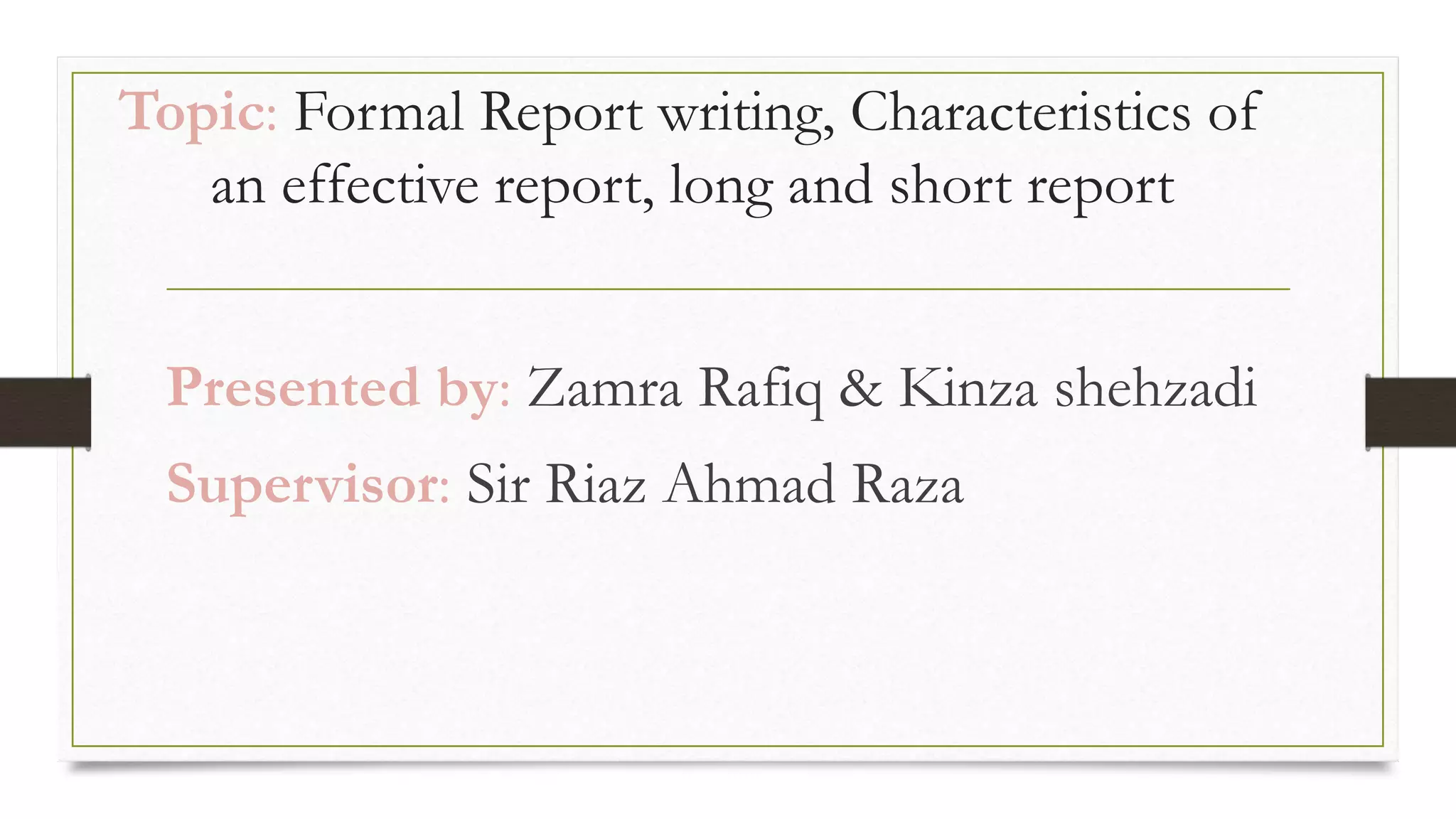 Formal report writing and its charactristics, long and short report.pptx