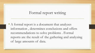 Formal report writing and its charactristics, long and short report.pptx