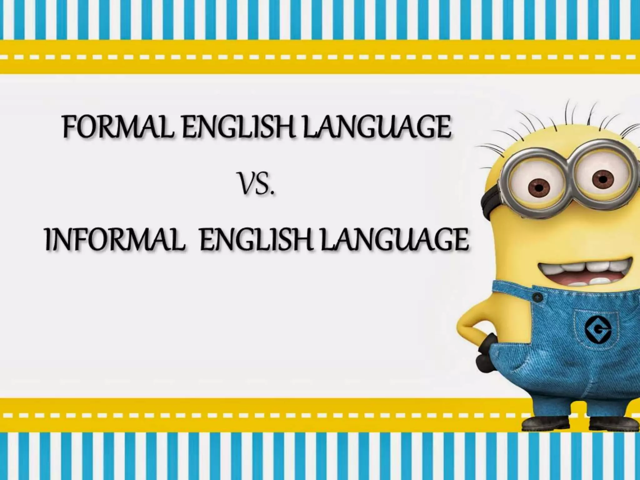 Formal English Language vs. Informal English Language | PPTX