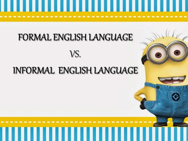 Formal English Language vs. Informal English Language | PPTX | Family ...
