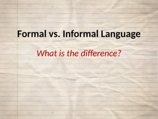Formal_vs_Informal00000000000000000000000.pptx