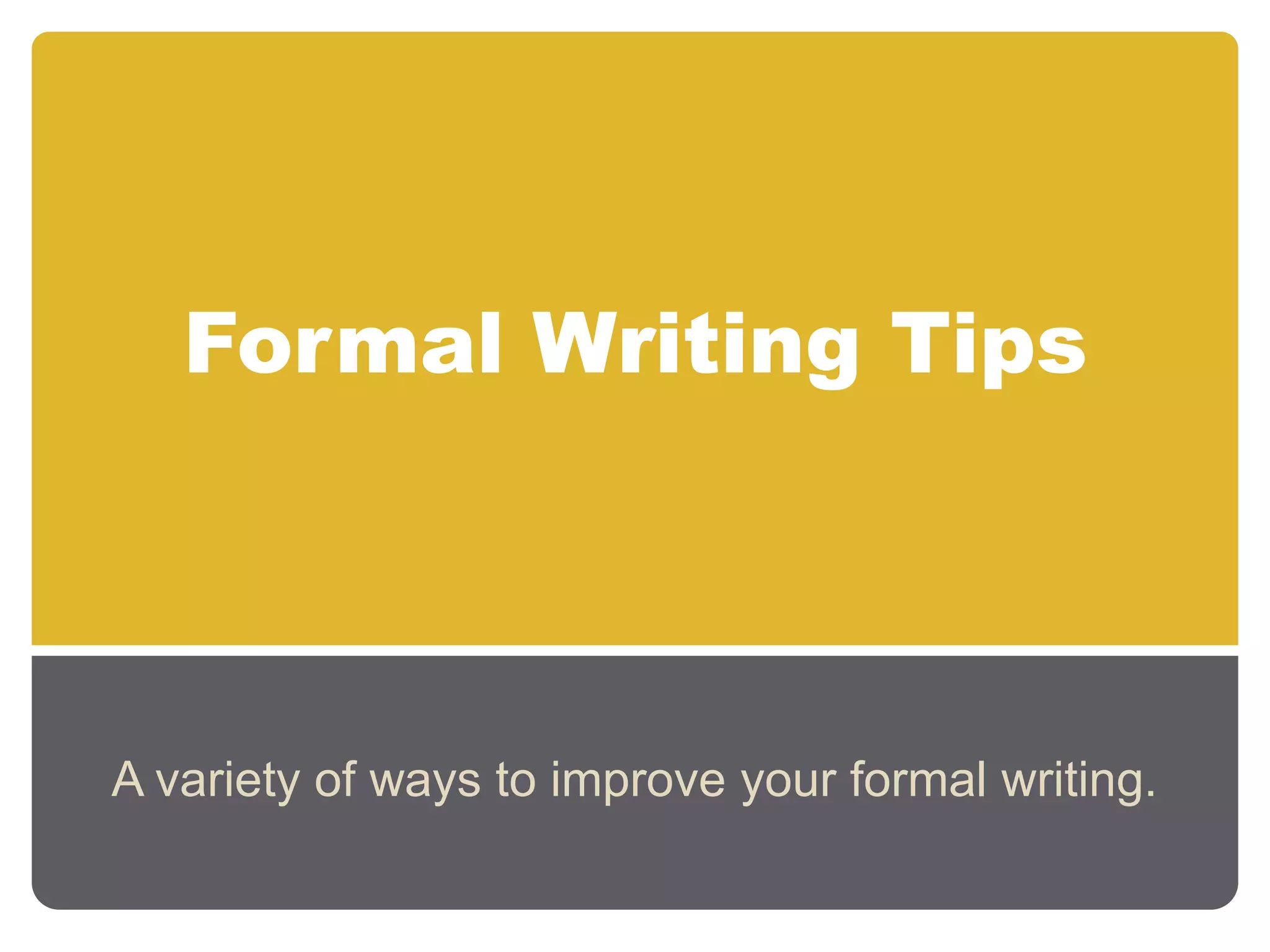 Formal Writing Tips | PPTX | Books and Literature