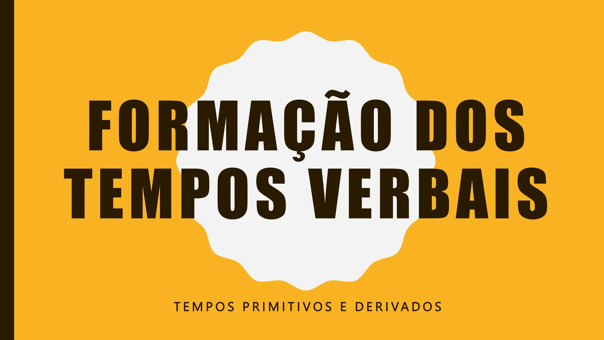FORMAÇÃO DOS TEMPOS VERBAIS - tempos primitivos e derivadospptx | PPTX