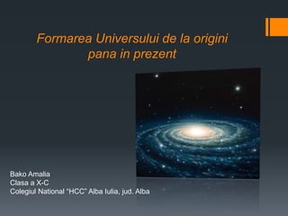 Formarea Universului -Bako Amalia | PPTX