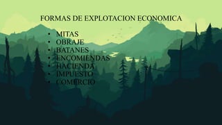 Formas de explotacion econimicas en la colonia | PPTX