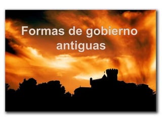Formas de gobierno antiguas | PPTX