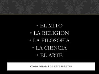 Formas de interpretar la realidad filosofia | PPTX