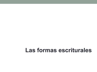 Formas escriturales | PPT