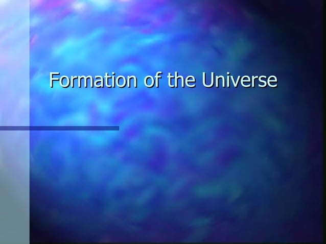 Formation Of The Universe 2007 | PPT