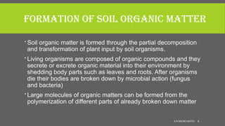 FORMATION AND COMPOSITION OF SOIL ORGANIC MATTER K R.pptx
