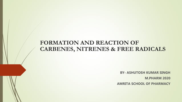 Formation and reaction of carbenes, nitrenes & free radicals | PPTX ...