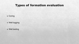 Formation evaluation - An Overview | PPTX