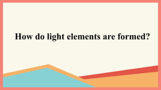 Formation of stars and heavier elements. ppt | PPTX