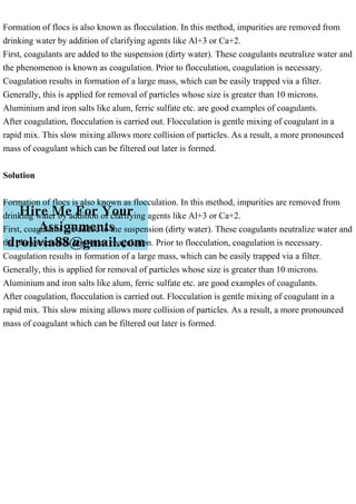 Formation of flocs is also known as flocculation. In this method, im.pdf