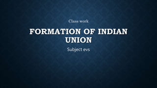 Formation of indian union | PPTX
