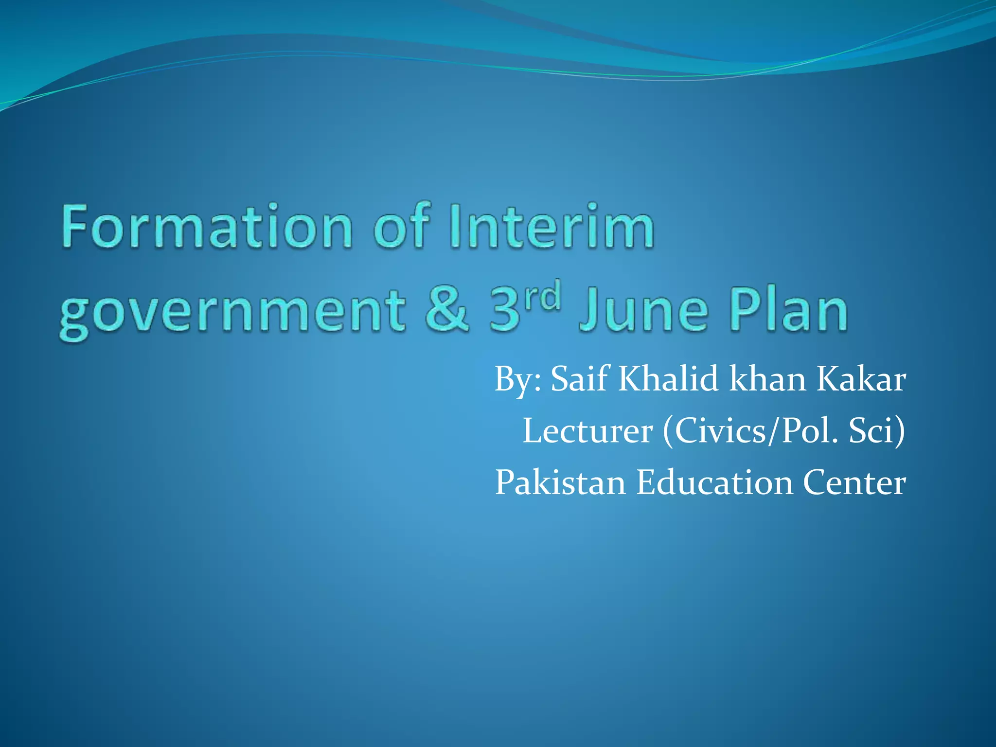 Formation of interim government and 3rd june plan | PPTX