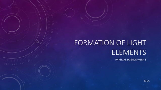 FORMATION OF LIGHT ELEMENTS-PHYSCI1.pptx