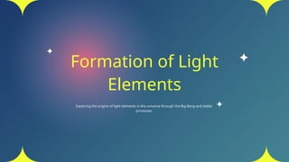 Formation of Light Elements - Physical Science .pptx