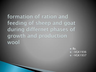 Formation of ration and feeding of sheep and goat during diff pahases ...