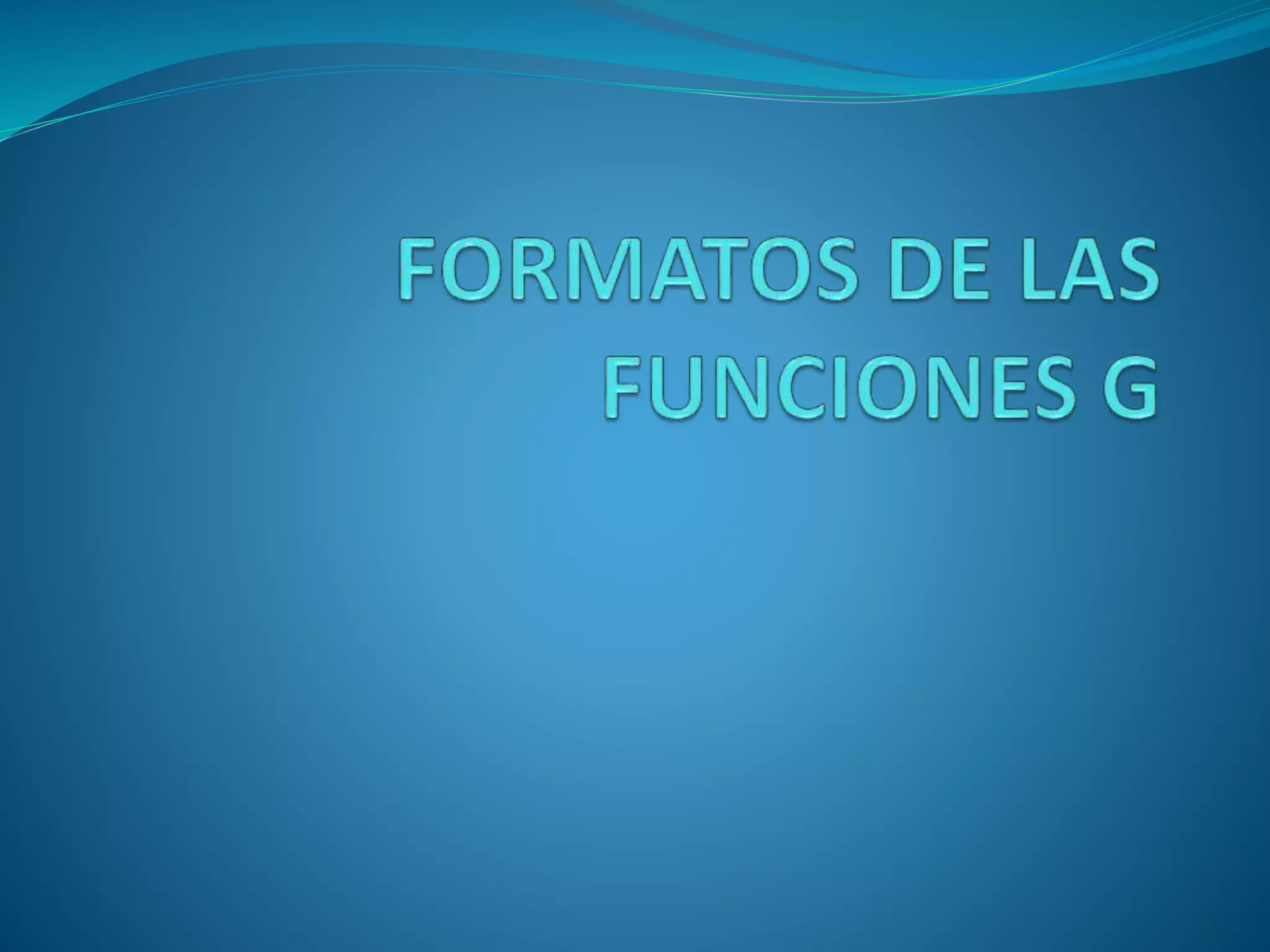 Formatos de las funciones g | PPTX | Programming Languages | Computing