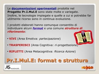 I format del Progetto Pr.I.Mul.E. | PPT