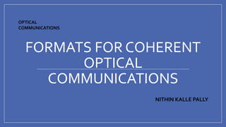 Formats for coherent optical communications -OPTICAL COMMUNICATIONS | PPT