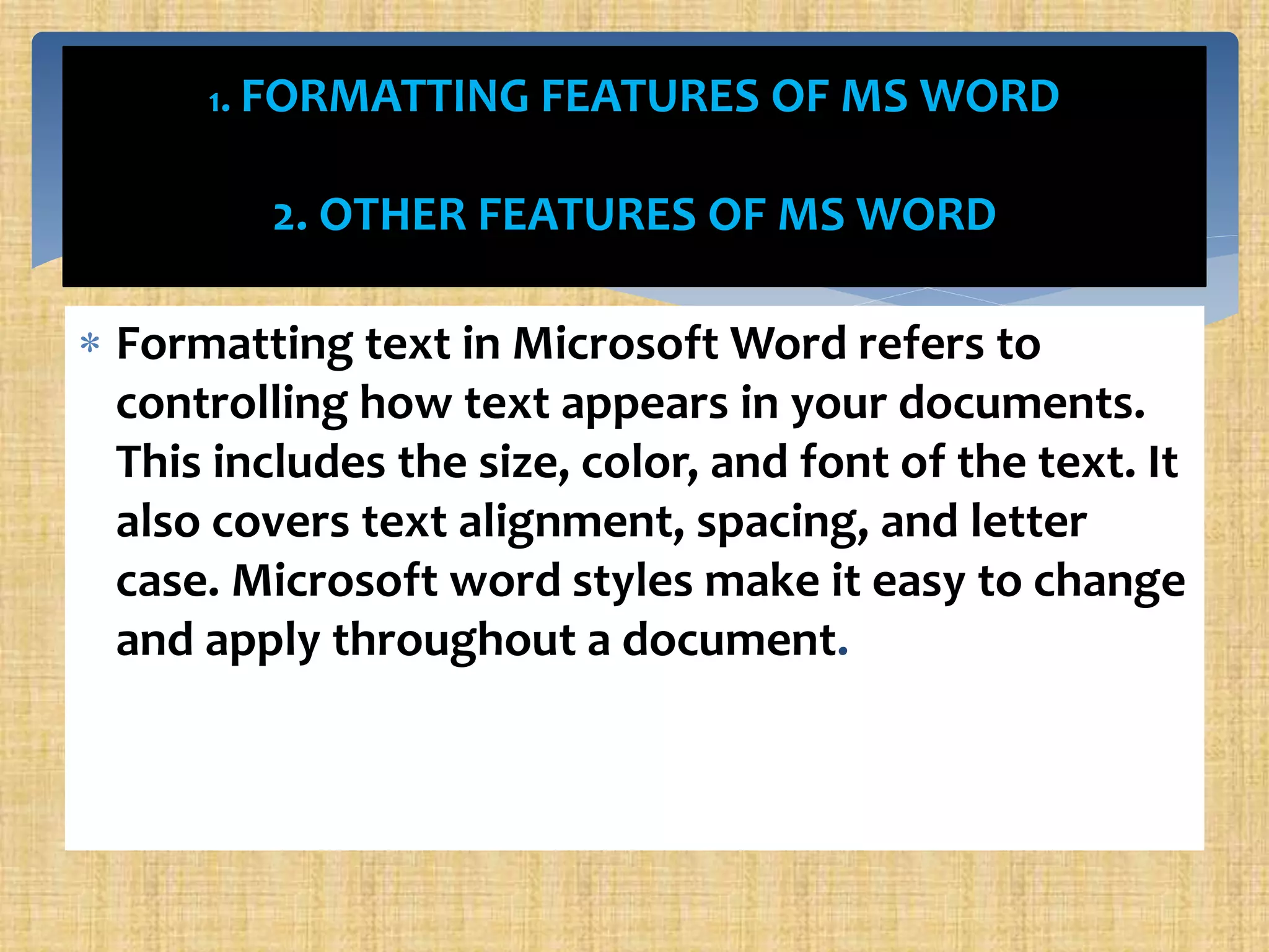 FORMATTING FEATURES OF MS WORD AND OTHER FEATURES OF MS WORD.pptx by ...