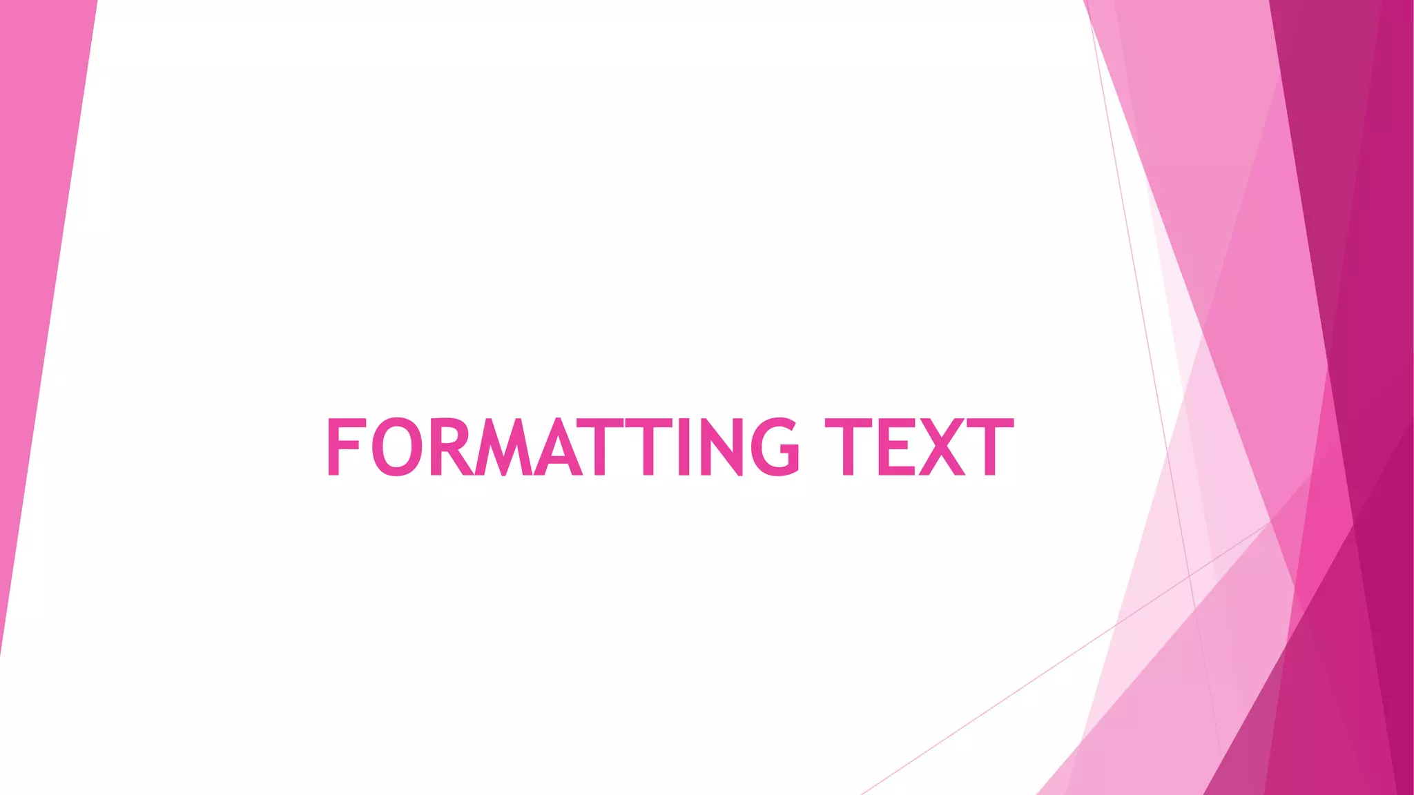 FORMATTING TEXT.pptx