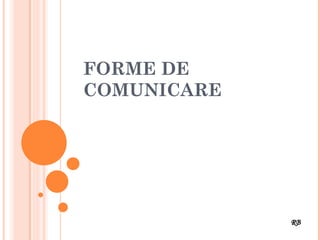 Forme de comunicare | PPT
