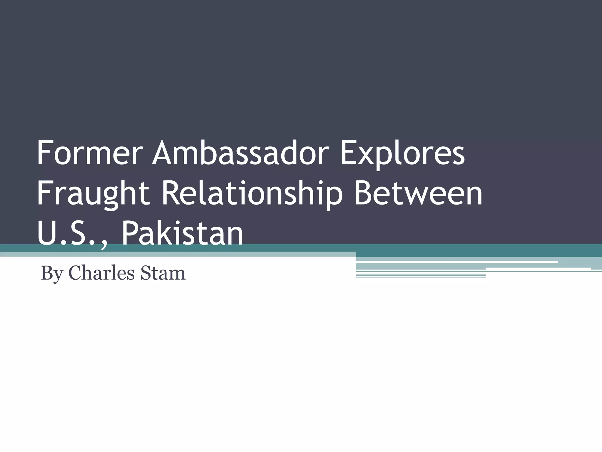 Former Ambassador Explores Fraught Relationship Between U.S., Pakistan ...