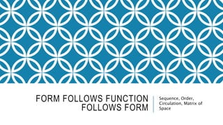 Form follows function | PPTX