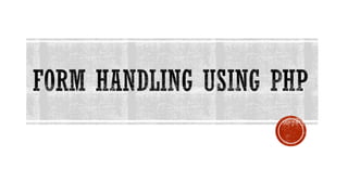 Form handling in php | PPT