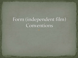 Form (independent film) conventions a222 | PPT