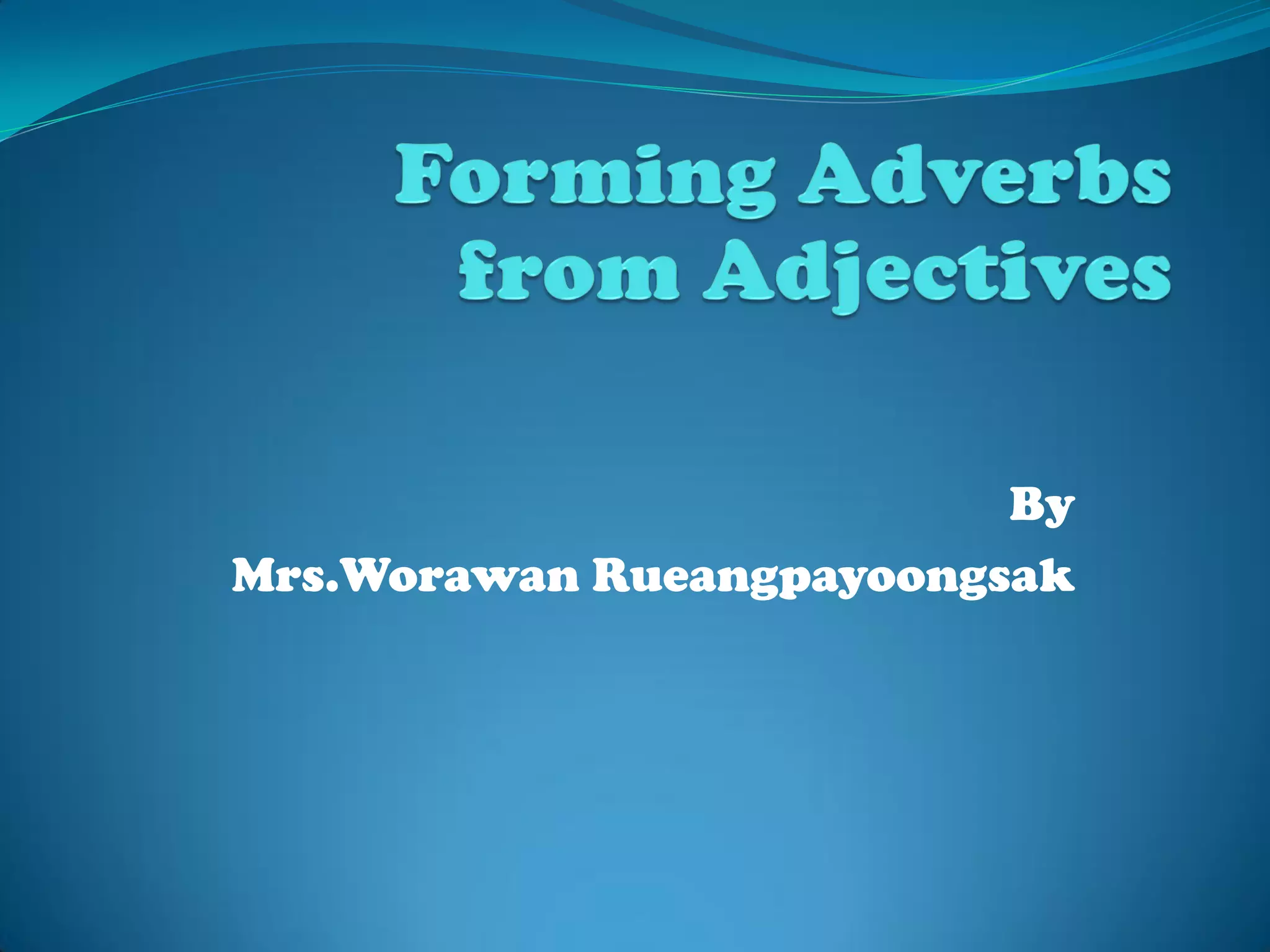 Forming adverbs from adjectives | PPT