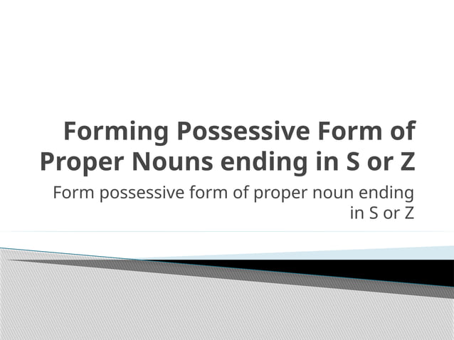 Forming Possessive Form of Proper Nouns ending in.pptx