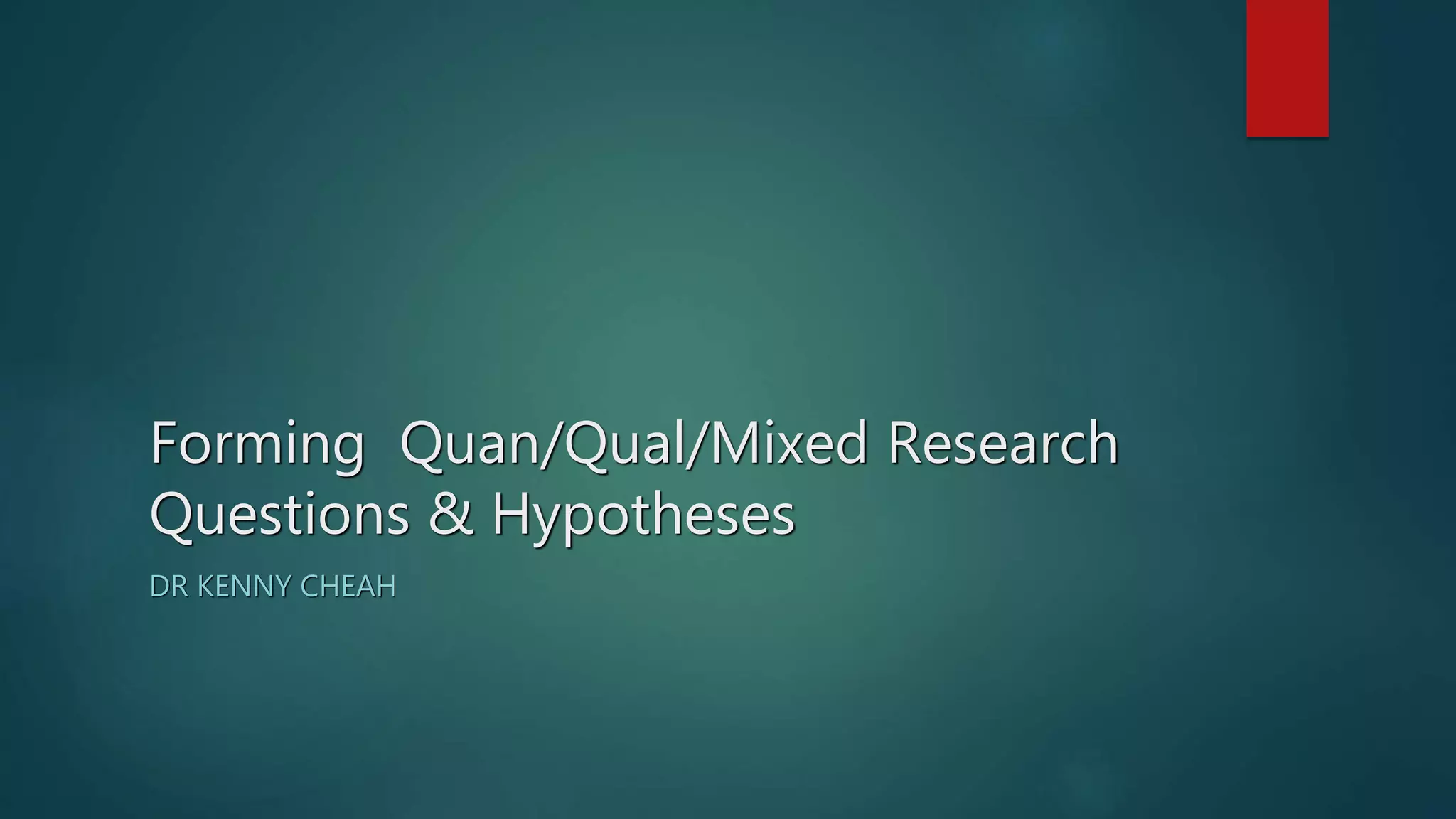 Forming Qual/Quan/Mixed Research Questions | PPTX