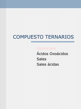 FORMULACION INORGANICA TERNARIOS | PPT