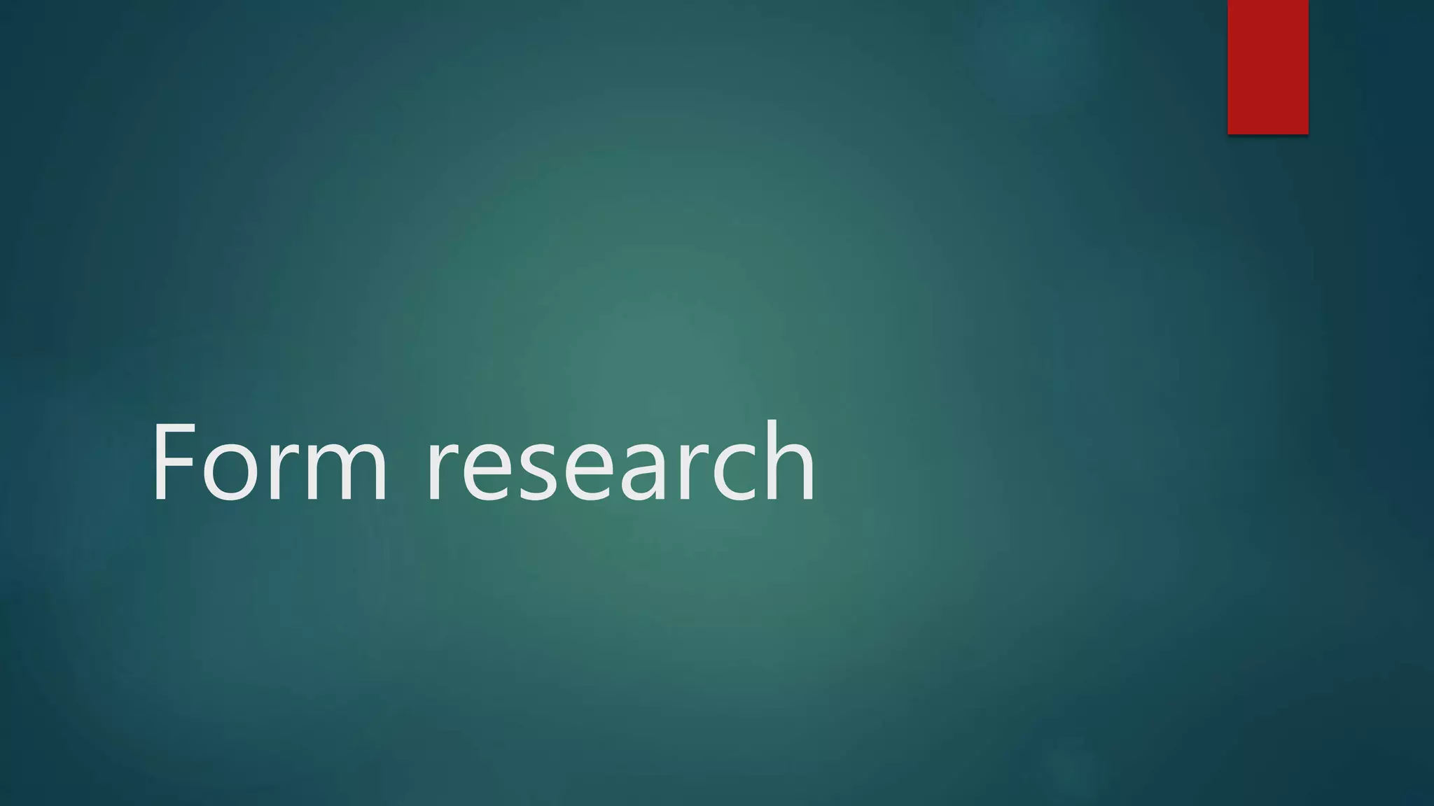 Form research | PPTX