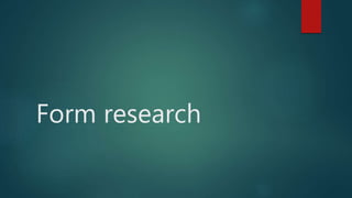 Form research | PPTX