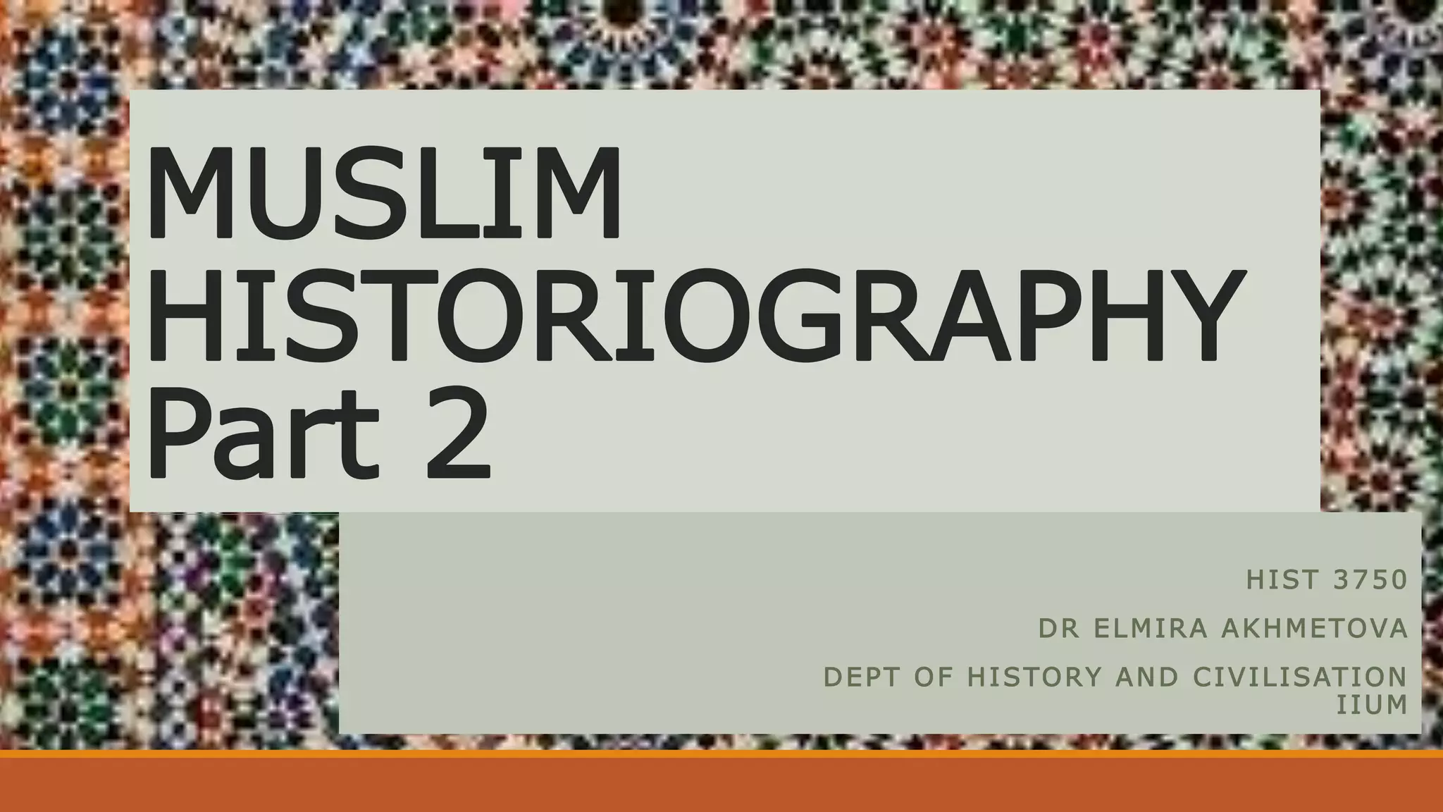 Forms - Muslim Historiography | PPTX