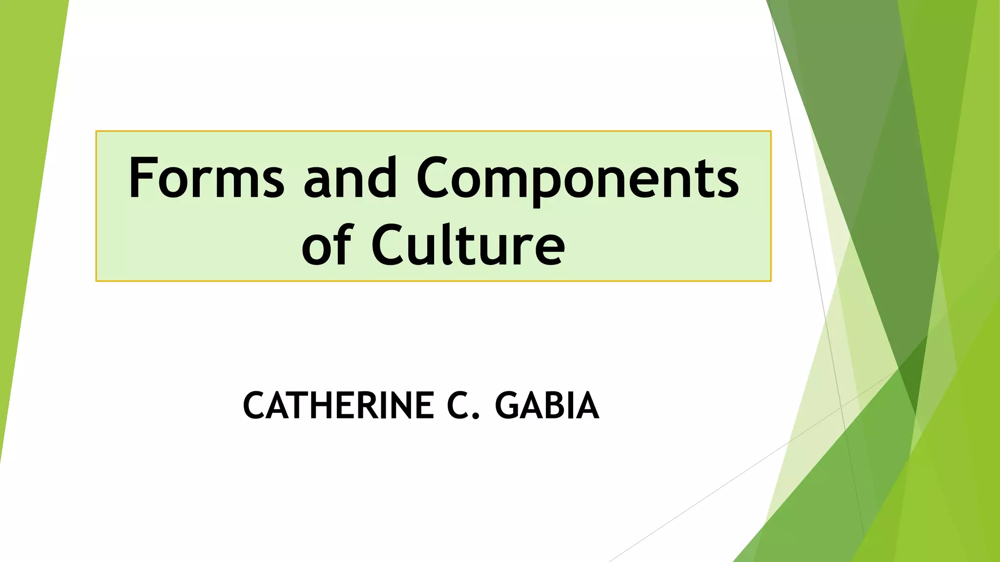 Forms and Components of Culture | PPTX