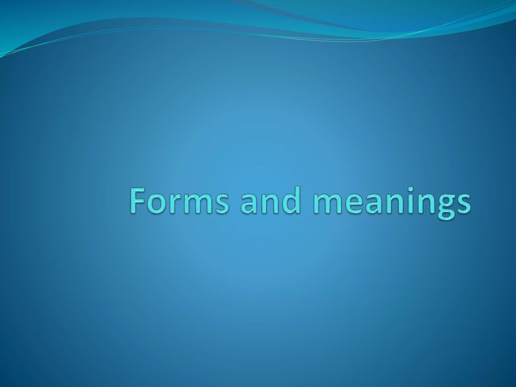 Forms and meanings 2 | PPT