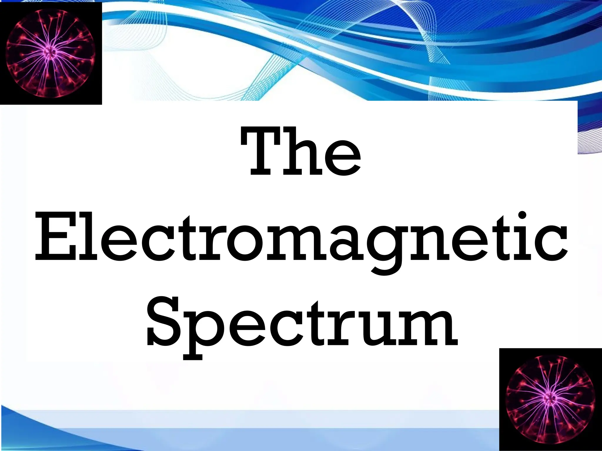 forms of electromagnetic waves powerpoint | PPTX