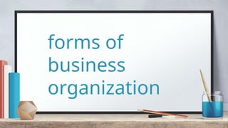 Exploring Forms of Business Organization: A Complete Guide | PPT